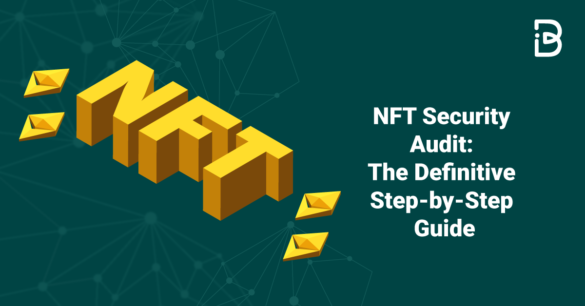 NFT Security Audit: The Definitive Step-by-Step Guide – ImmuneBytes